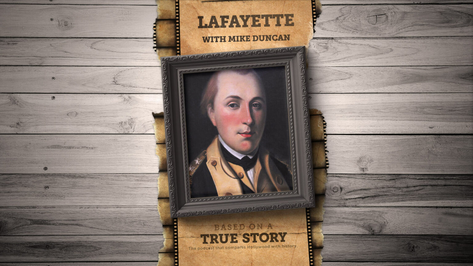 188: Lafayette with Mike Duncan | Based on a True Story Podcast